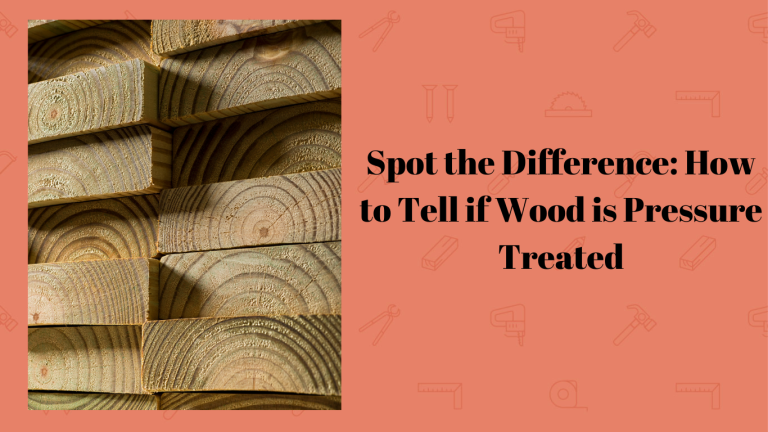4 Unmasking Secrets: How to Tell if Wood is Pressure Treated - Simplewoodworker