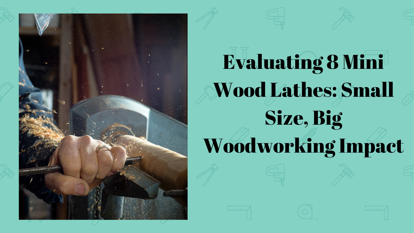 Evaluating 8 Mini Wood Lathes: Small Size, Big Woodworking Impact - Simplewoodworker