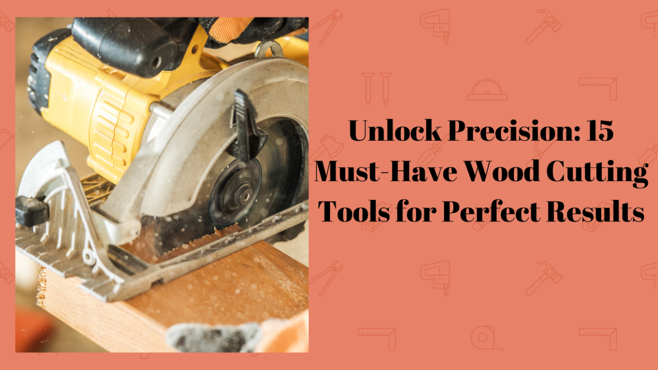 Unlock Precision: 15 Must-Have Wood Cutting Tools for Perfect Results ...